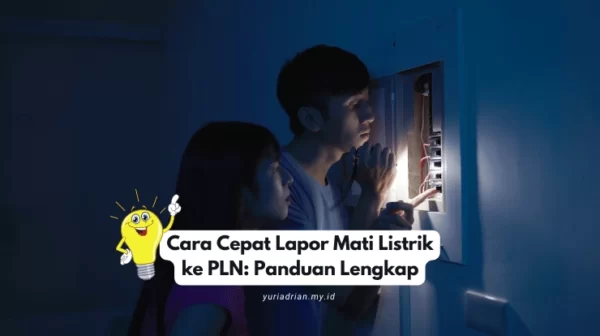 Cara Cepat Lapor Mati Listrik ke PLN: Panduan Lengkap - Yuri Adrian
