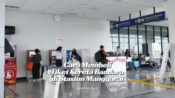 Cara Membeli Tiket Kereta Bandara di Stasiun Manggarai - Yuri Adrian